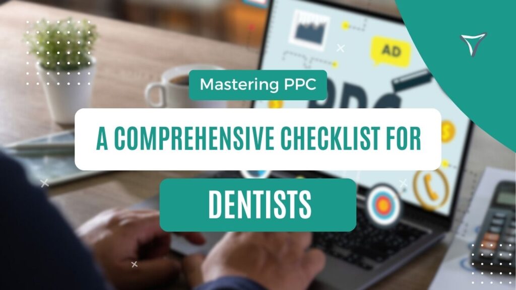 Mastering PPC: A Comprehensive Checklist for Dentists | Zen Dental ...
